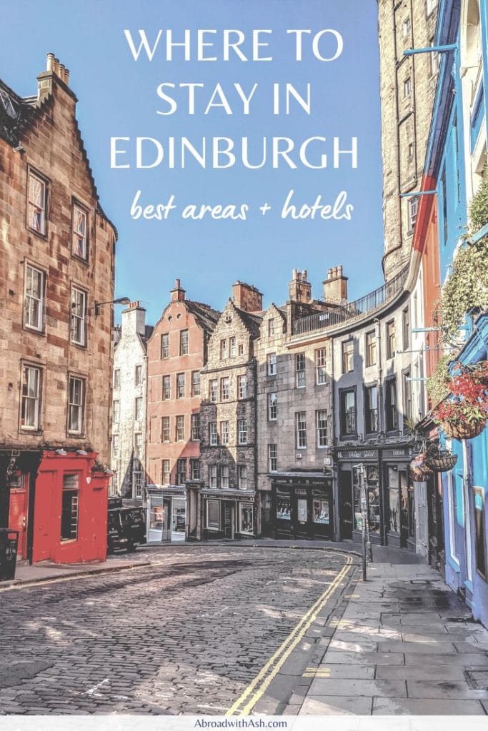 Where to Stay in Edinburgh, Scotland | Top Areas + Hotels • Abroad with Ash
