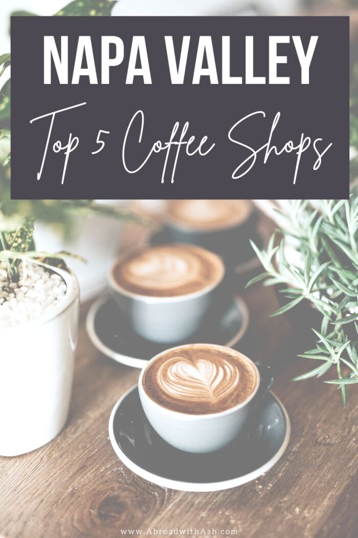 Best Coffee Shops in Napa Valley | Quality + Atmosphere • Abroad with Ash